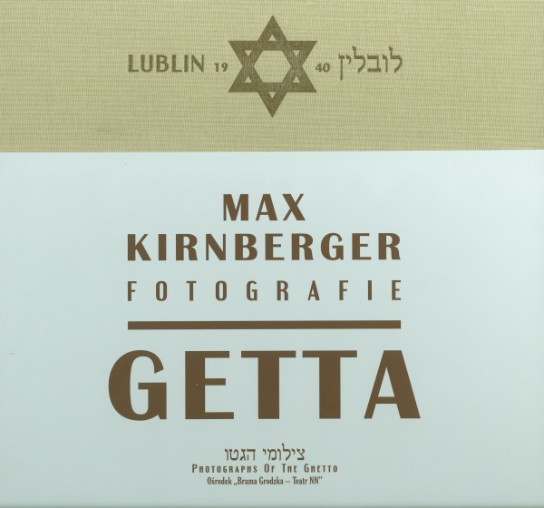 "Lublin 1940. Max Kirnberger. Fotografie getta". About the book ...